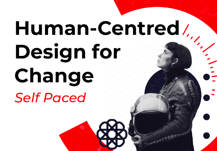 Human-Centred Design for Change (self-paced course) - Werkling