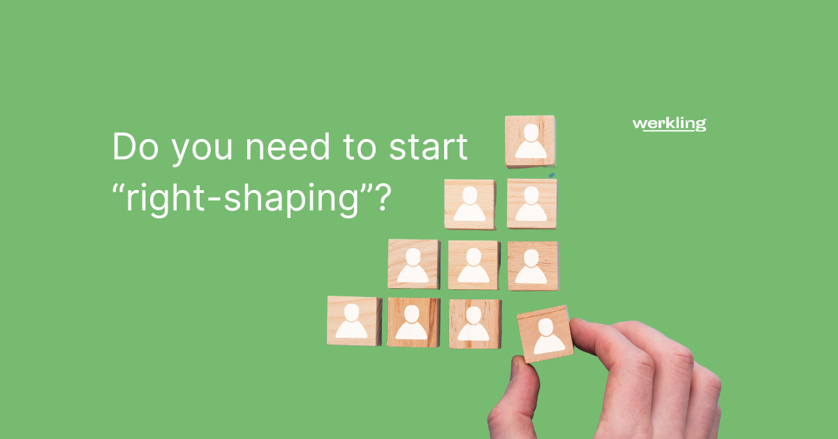 Reimagine your workforce: do you need to start "right-shaping"? - Werkling